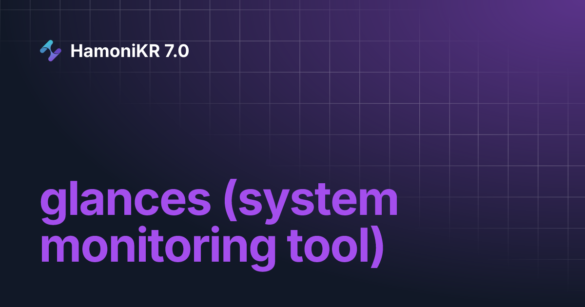 glances (system monitoring tool) | HamoniKR 7.0